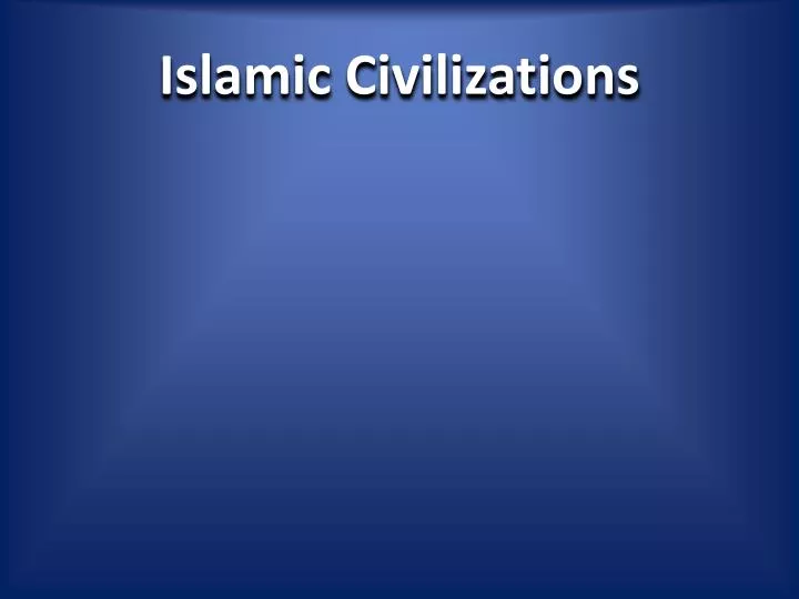 PPT - Islamic Civilizations PowerPoint Presentation, free download - ID ...