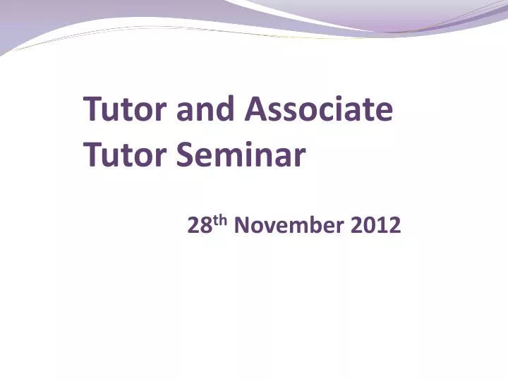 PPT - Tutor and Associate Tutor Seminar PowerPoint Presentation, free ...