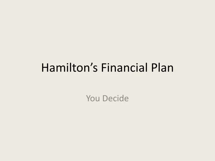 PPT - Hamilton’s Financial Plan PowerPoint Presentation, free download ...