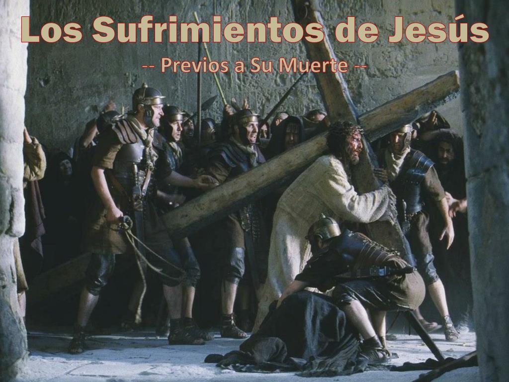 PPT - Los Sufrimientos de Jesús -- Previos a Su Muerte -- PowerPoint ...
