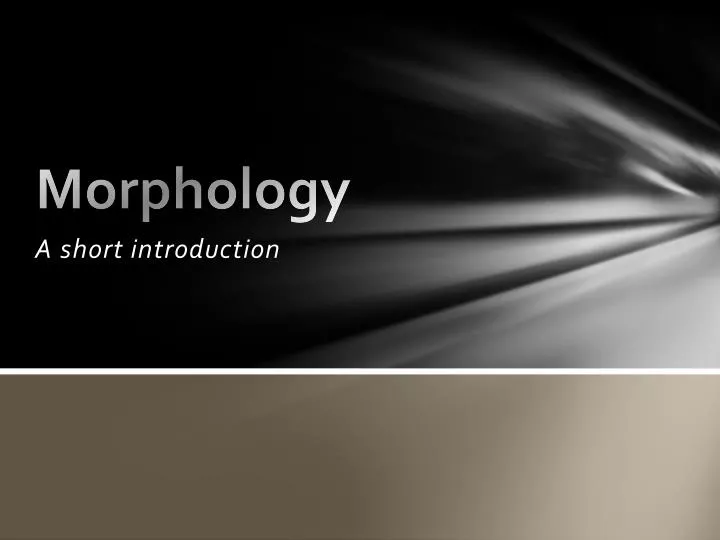 PPT - Morphology PowerPoint Presentation, free download - ID:2065952