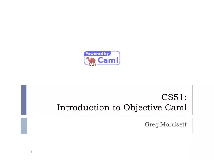 PPT - CS51: Introduction to Objective Caml PowerPoint Presentation, free download - ID:2066288