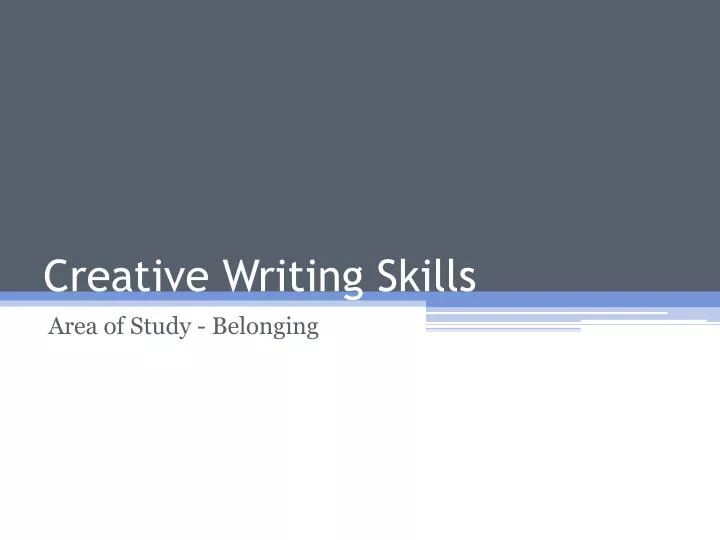 PPT - Creative Writing Skills PowerPoint Presentation, free download ...