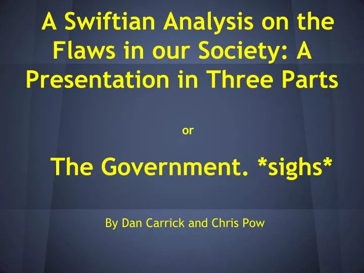 PPT - A Swiftian Analysis on the Flaws in our Society: A Presentation ...