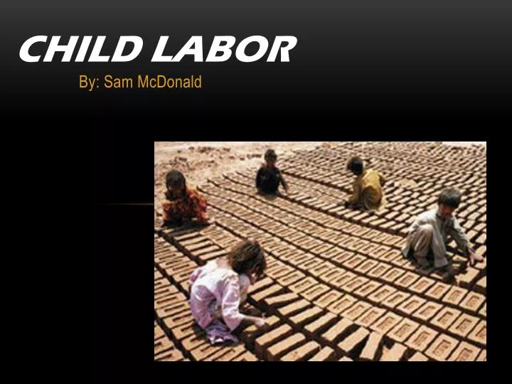 PPT - Child Labor PowerPoint Presentation, free download - ID:2067851
