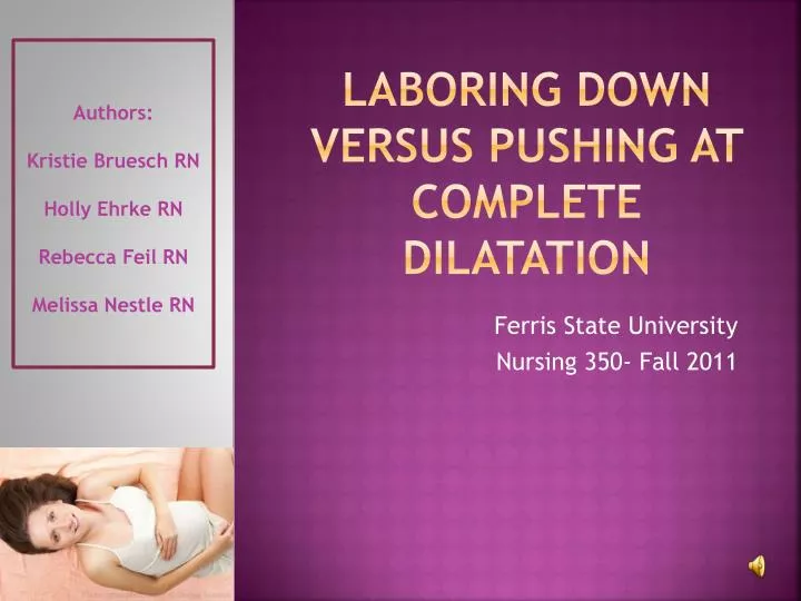 PPT - Laboring Down versus Pushing at Complete Dilatation PowerPoint ...