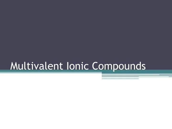 PPT - Multivalent Ionic Compounds PowerPoint Presentation, free ...