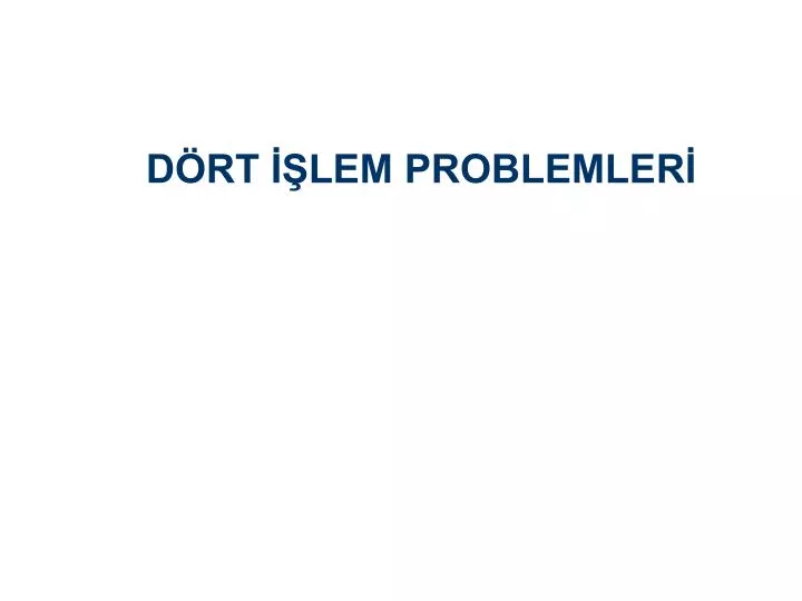 PPT - DÖRT İŞLEM PROBLEMLERİ PowerPoint Presentation, free download - ID:2068407