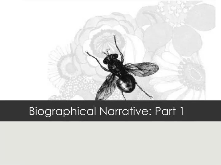 PPT - Biographical Narrative: Part 1 PowerPoint Presentation, free ...