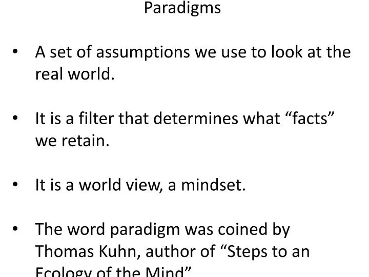 PPT - Paradigms A set of assumptions we use to look at the real world ...