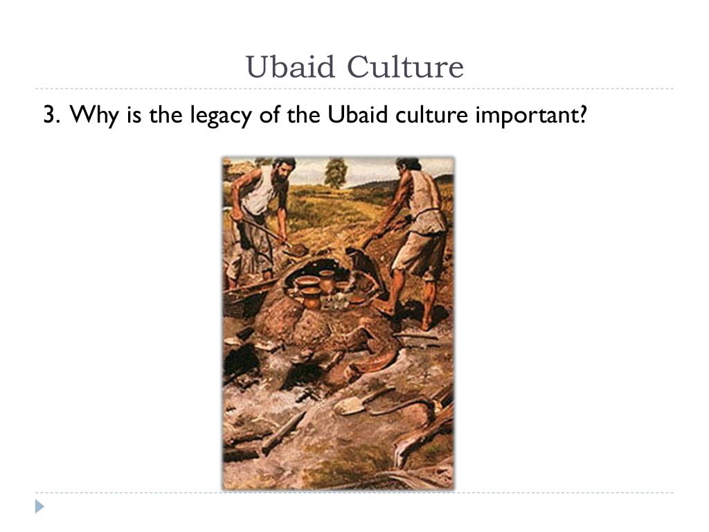 PPT - The Need for Irrigation, The Ubaid Culture, From City to ...