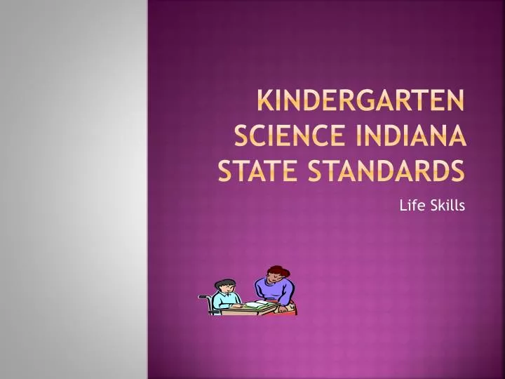 PPT - Kindergarten Science Indiana State Standards PowerPoint ...