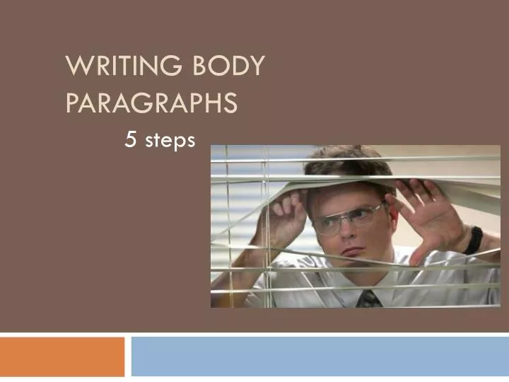 PPT - Writing Body Paragraphs PowerPoint Presentation, free download ...