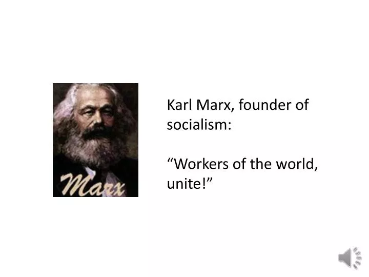 PPT - Karl Marx, founder of socialism: “Workers of the world, unite ...