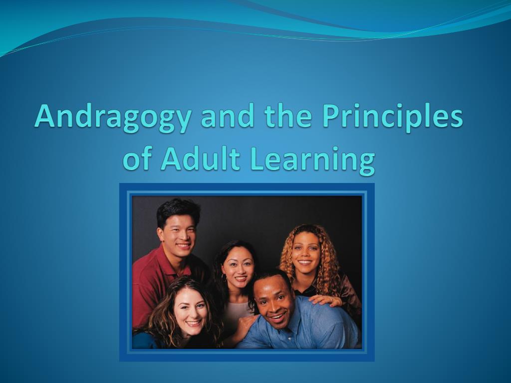Ppt Andragogy And The Principles Of Adult Learning Powerpoint