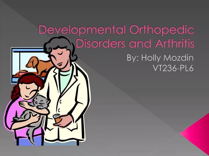 PPT - Developmental Orthopedic Disorders and Arthritis PowerPoint ...