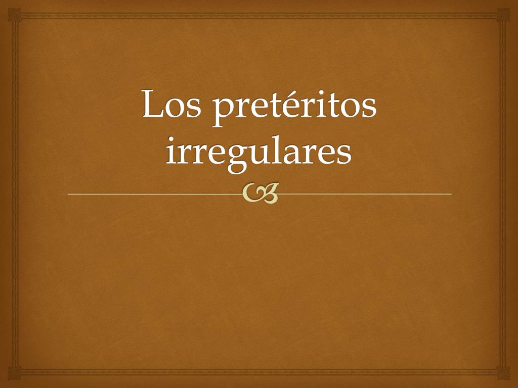 PPT - Los pretéritos irregulares PowerPoint Presentation, free download ...