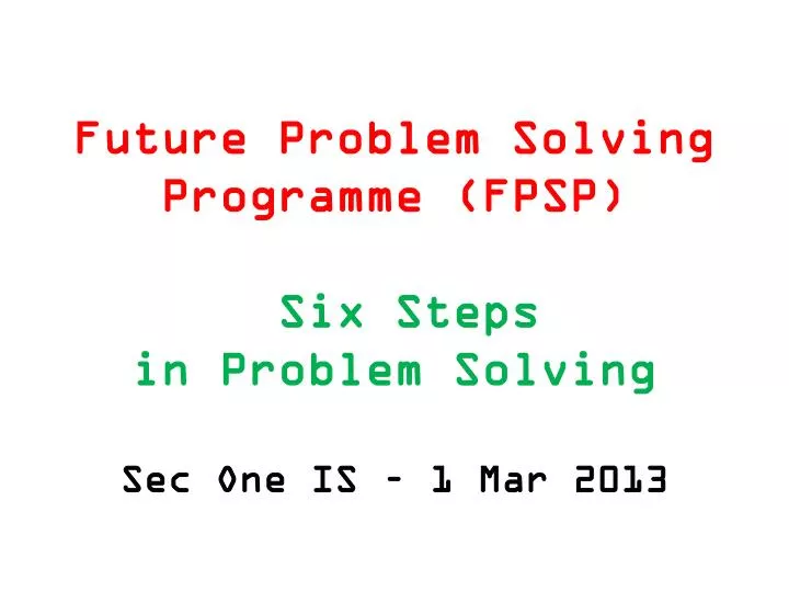 PPT - Future Problem Solving Programme (FPSP) Six Steps in Problem ...