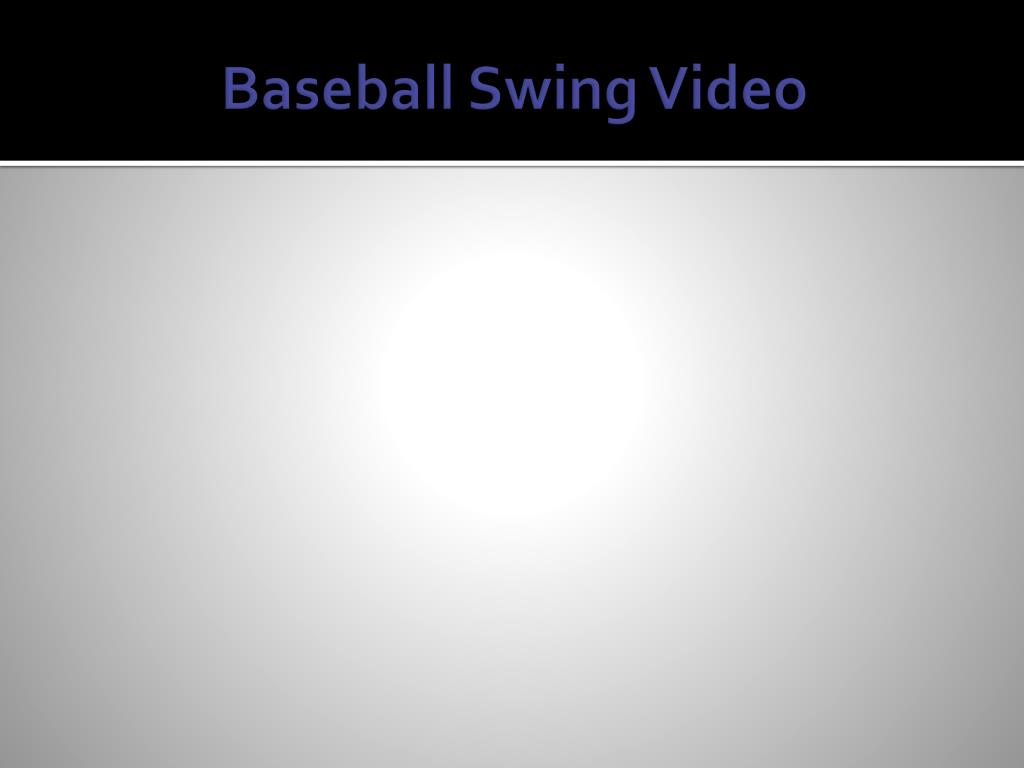 PPT - Baseball Swing by: Megan Bry, Jack Buckley, Eric Sharkey ...