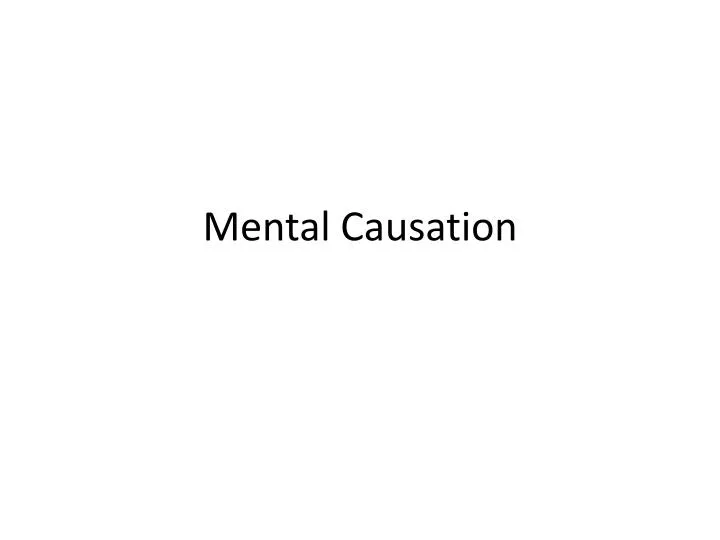 PPT - Mental Causation PowerPoint Presentation, free download - ID:2075235