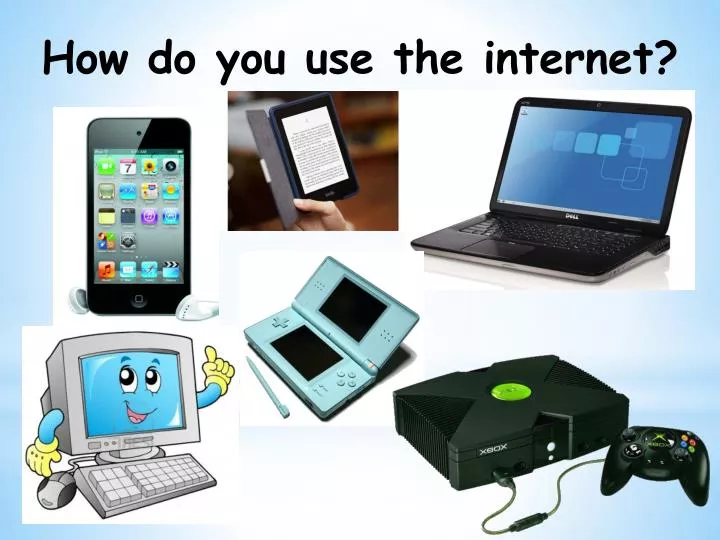 PPT - How do you use the internet? PowerPoint Presentation, free ...