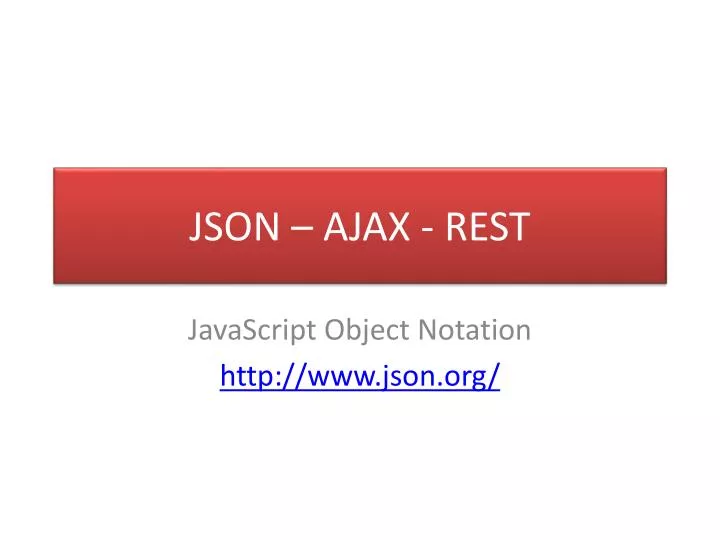 PPT - JSON – AJAX - REST PowerPoint Presentation, free download - ID ... PPT - JSON – AJAX - REST PowerPoint Presentation, free download - ID ...