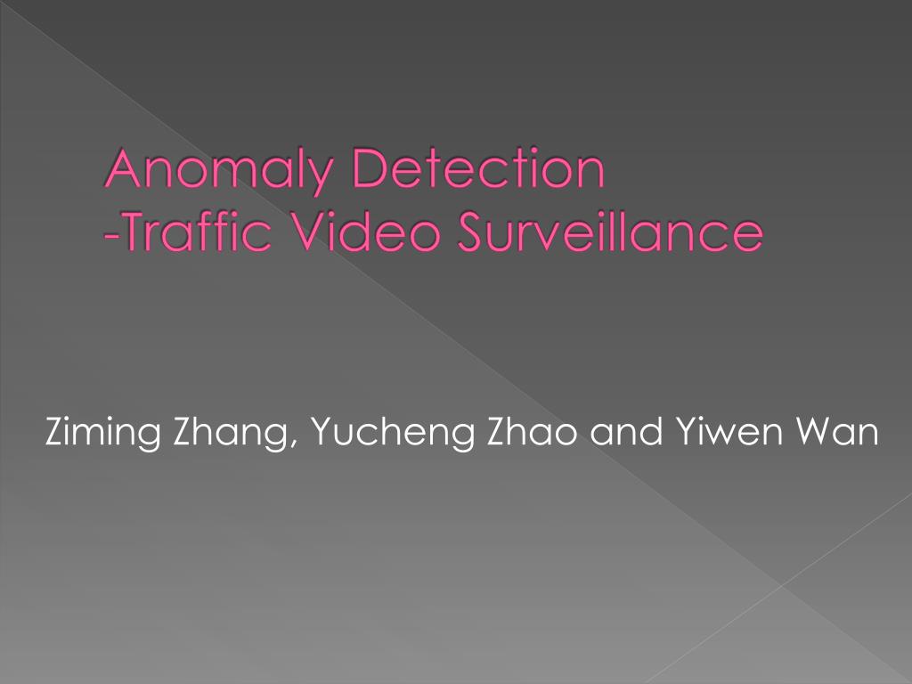 PPT - Anomaly Detection - Traffic Video Surveillance PowerPoint ... PPT - Anomaly Detection - Traffic Video Surveillance PowerPoint ...