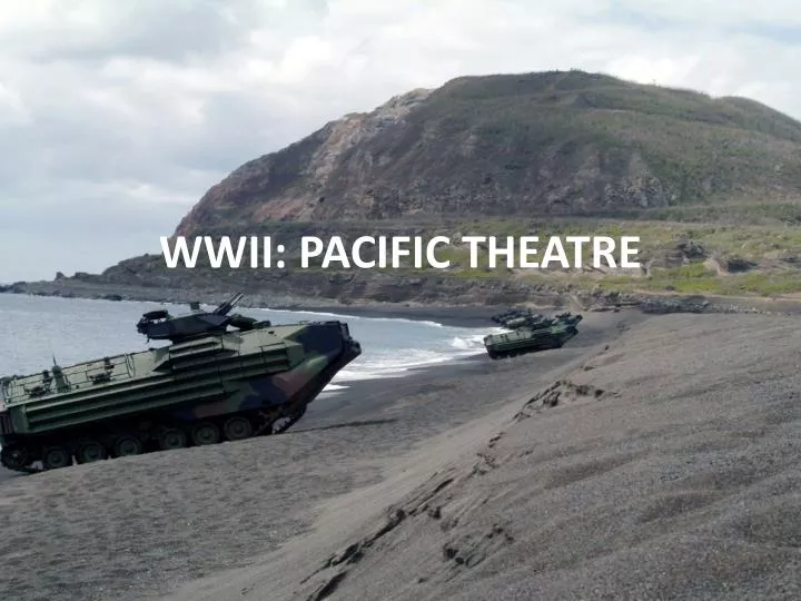PPT - WWII: PACIFIC THEATRE PowerPoint Presentation, free download - ID ...