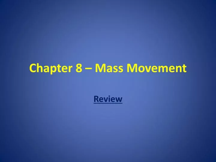 PPT - Chapter 8 – Mass Movement PowerPoint Presentation, free download ...
