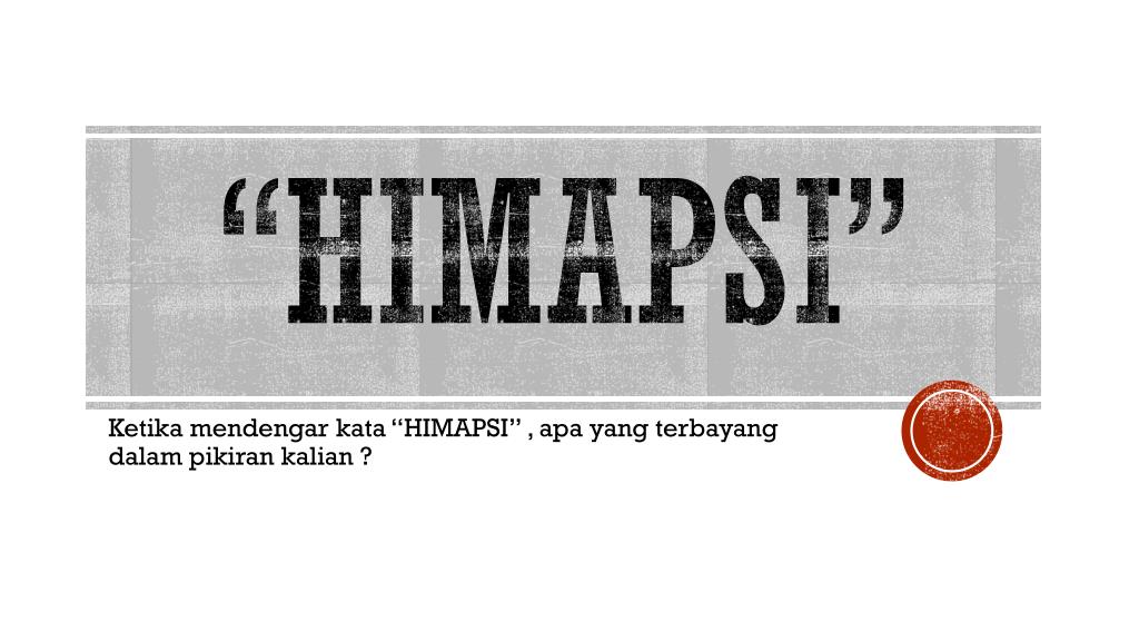 PPT - Presentasi Calon Ketua Himapsi Periode 2014-2015 Jumat 8 November ...