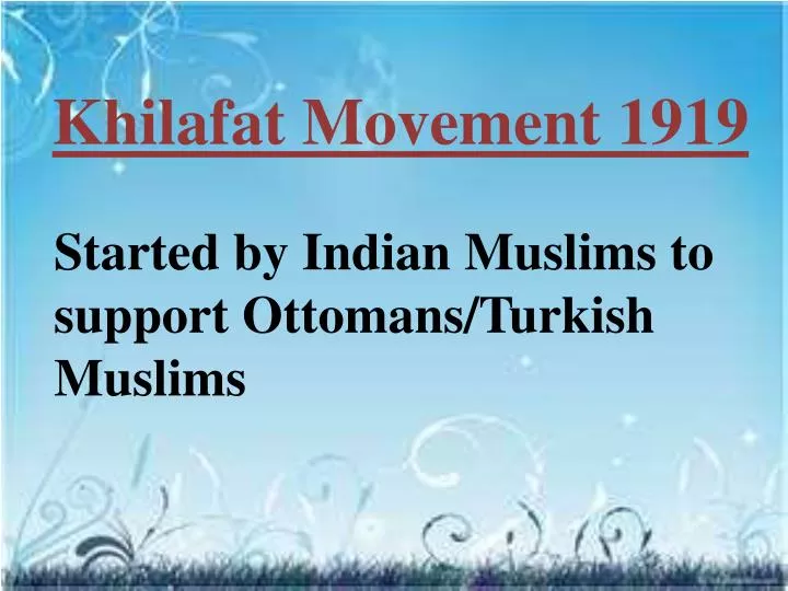PPT - Khilafat Movement 1919 PowerPoint Presentation, free download ...