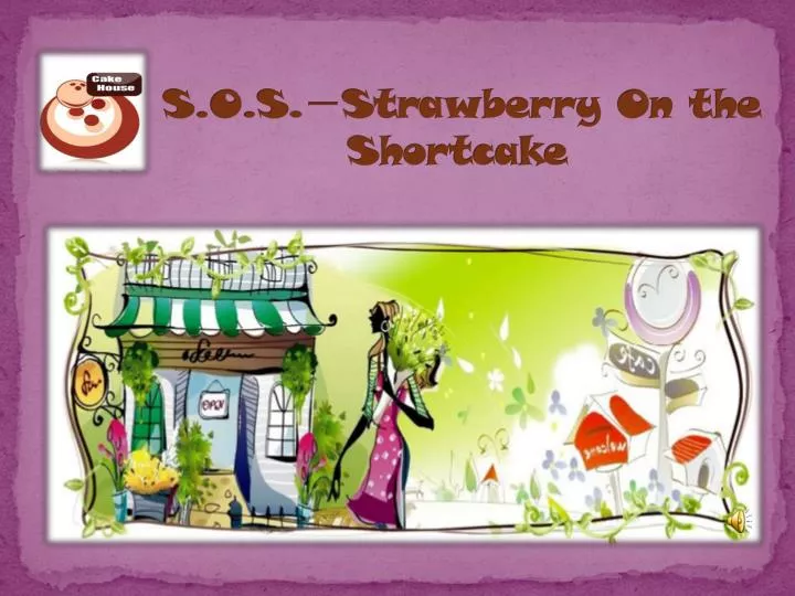 PPT - S.O.S . － Strawberry On the Shortcake PowerPoint Presentation ...