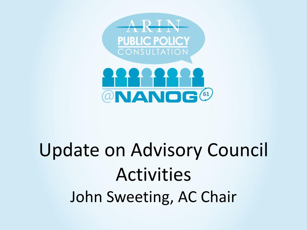 PPT - Update on Advisory Council Activities John Sweeting, AC Chair ...