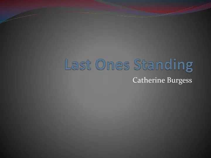 PPT - Last Ones Standing PowerPoint Presentation, free download - ID ...