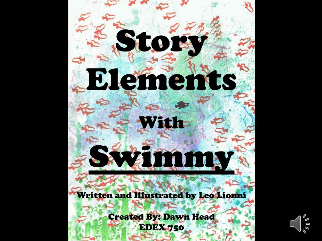 PPT - Story Elements With Swimmy Written and Illustrated by Leo Lionni ...