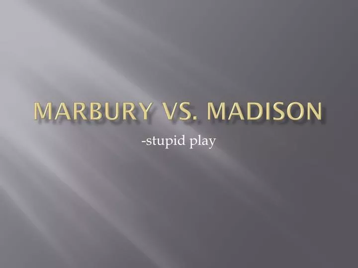 PPT - Marbury vs . madison PowerPoint Presentation, free download - ID ...