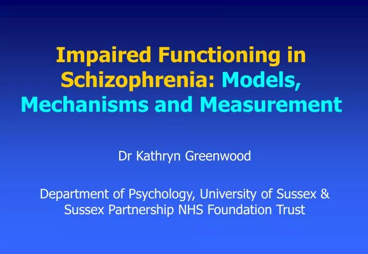 PPT - Impaired Functioning in Schizophrenia: Models, Mechanisms and ...