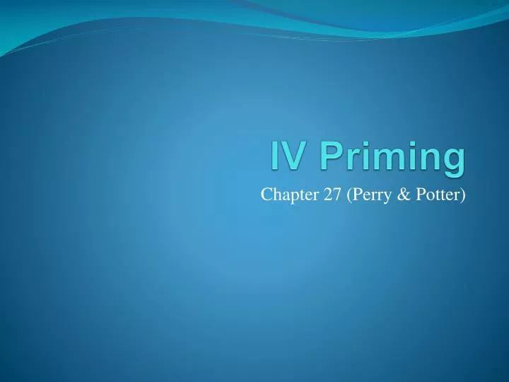 PPT - IV Priming PowerPoint Presentation, free download - ID:2082190