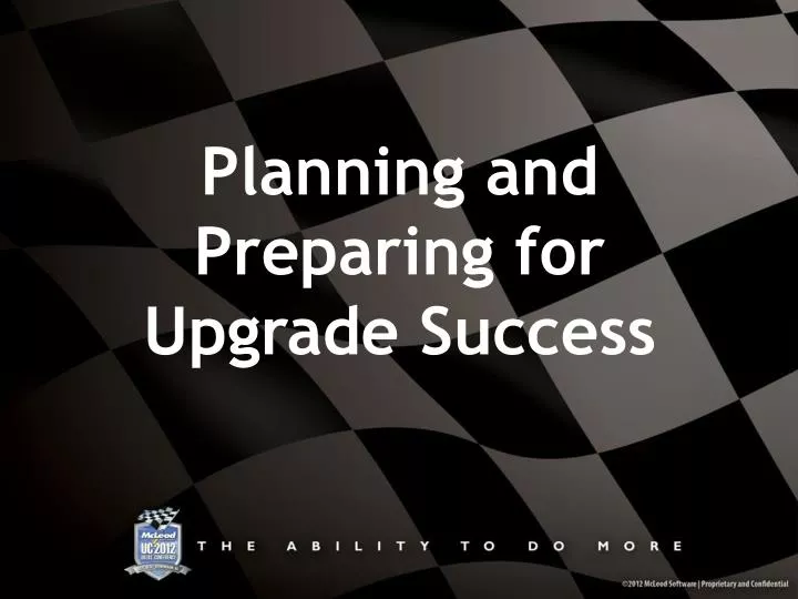 PPT - Planning and Preparing for Upgrade Success PowerPoint ...