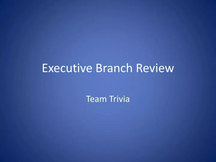 PPT - Executive Branch Review PowerPoint Presentation, free download ...