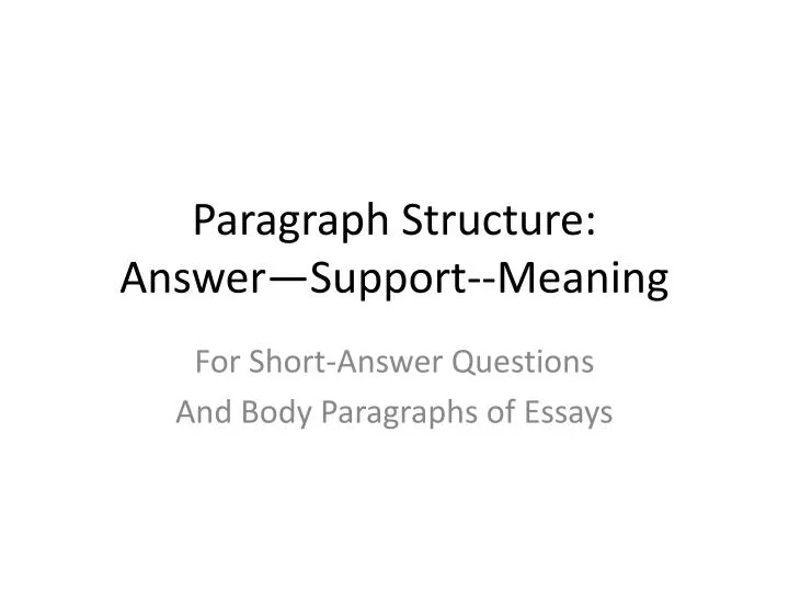 PPT - Paragraph Structure: Answer—Support--Meaning PowerPoint ...