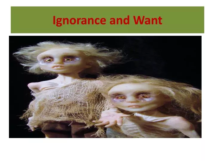 PPT - Ignorance and Want PowerPoint Presentation, free download - ID ...