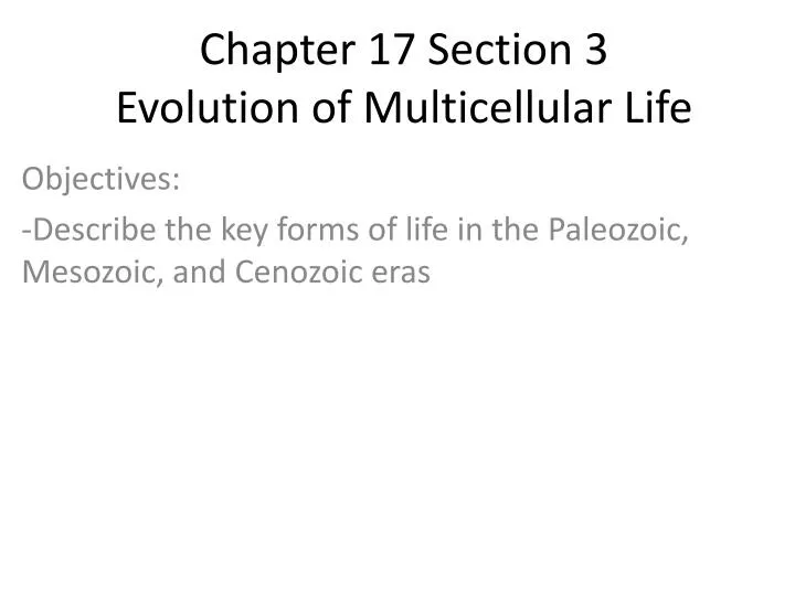 PPT - Chapter 17 Section 3 Evolution of Multicellular Life PowerPoint ...
