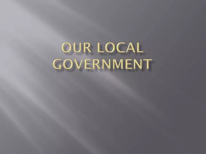 PPT - Our Local government PowerPoint Presentation, free download - ID ...