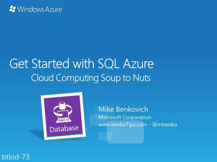 PPT - Get Started with SQL Azure Cloud Computing Soup to Nuts ...