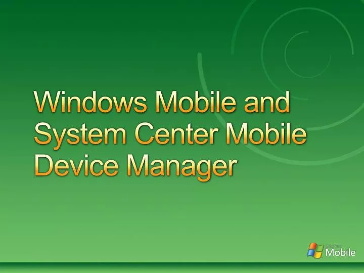 PPT - Windows Mobile and System Center Mobile Device Manager PowerPoint ...
