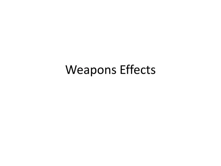 PPT - Weapons Effects PowerPoint Presentation, free download - ID:2086360