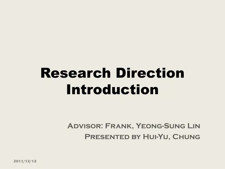 PPT - Research Direction Introduction PowerPoint Presentation, free ...