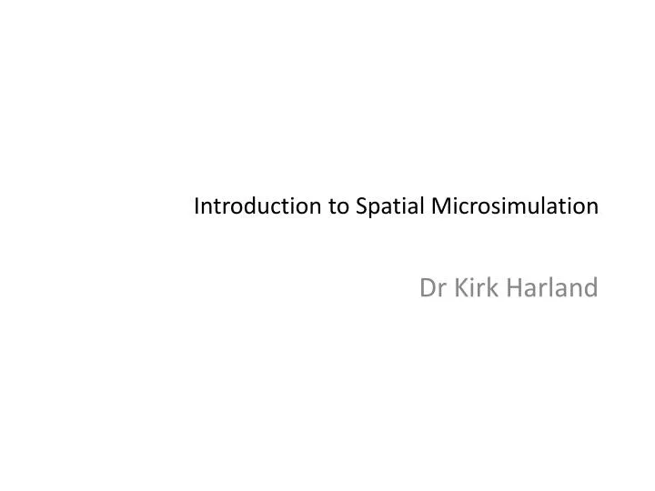 PPT - Introduction to Spatial Microsimulation PowerPoint Presentation ...
