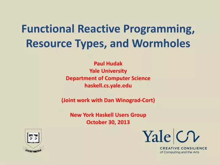 PPT - Functional Reactive Programming, Resource Types, and Wormholes PowerPoint Presentation ...